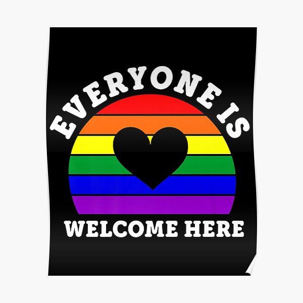 "Everyone Is Welcome Here LGBTQ Pride Ally" Poster for Sale by ...