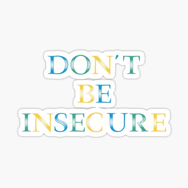 "Don't Be Insecure Merch" Sticker for Sale by KuteCollection | Redbubble