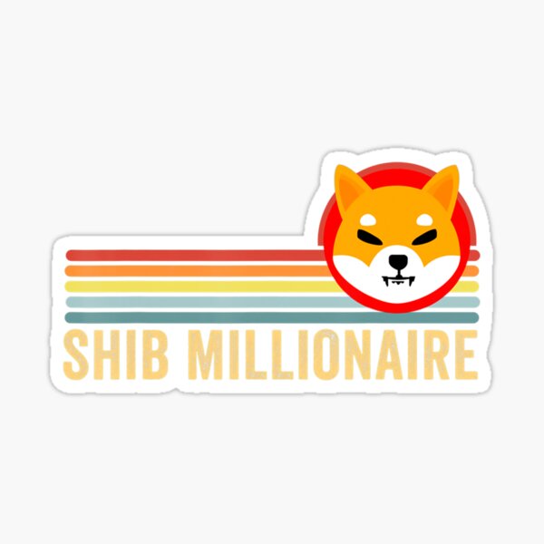 "Shib Millionaire Shiba Inu Coin Shib Cryptocurrency" Sticker for Sale ...