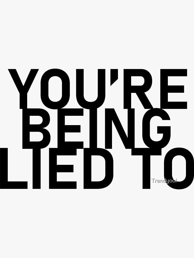 "You're Being Lied To" Sticker for Sale by TheFashionBank | Redbubble