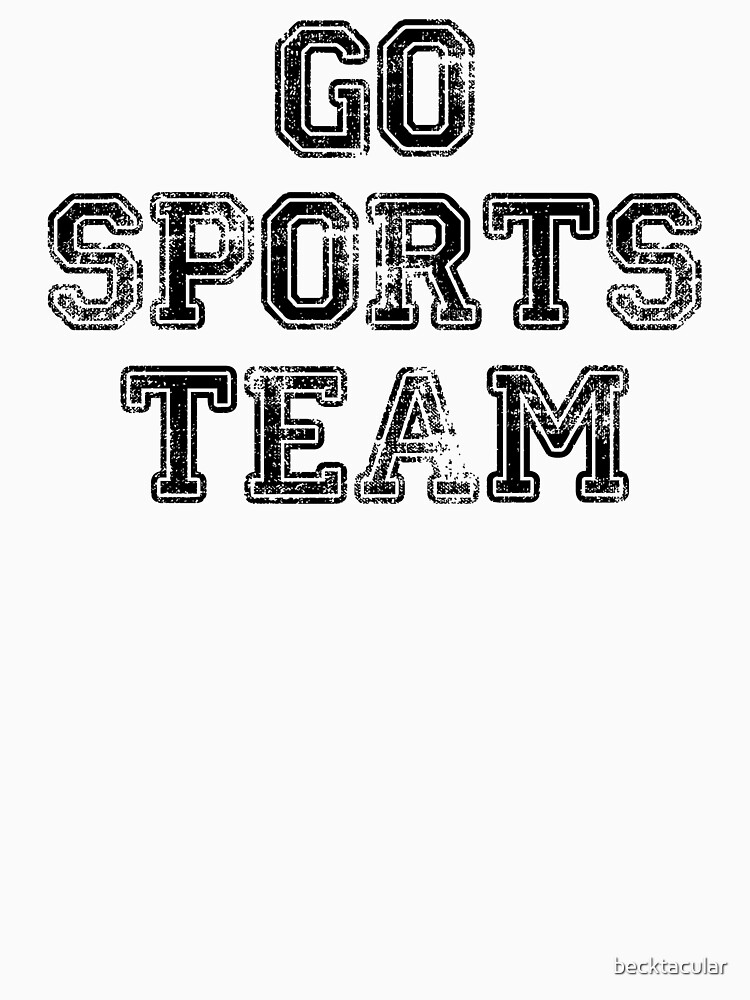 "Gehen Sie Sportmannschaft" T-Shirt von becktacular | Redbubble