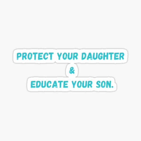 Protect Your Daughter Educate Your Son Sticker For Sale By