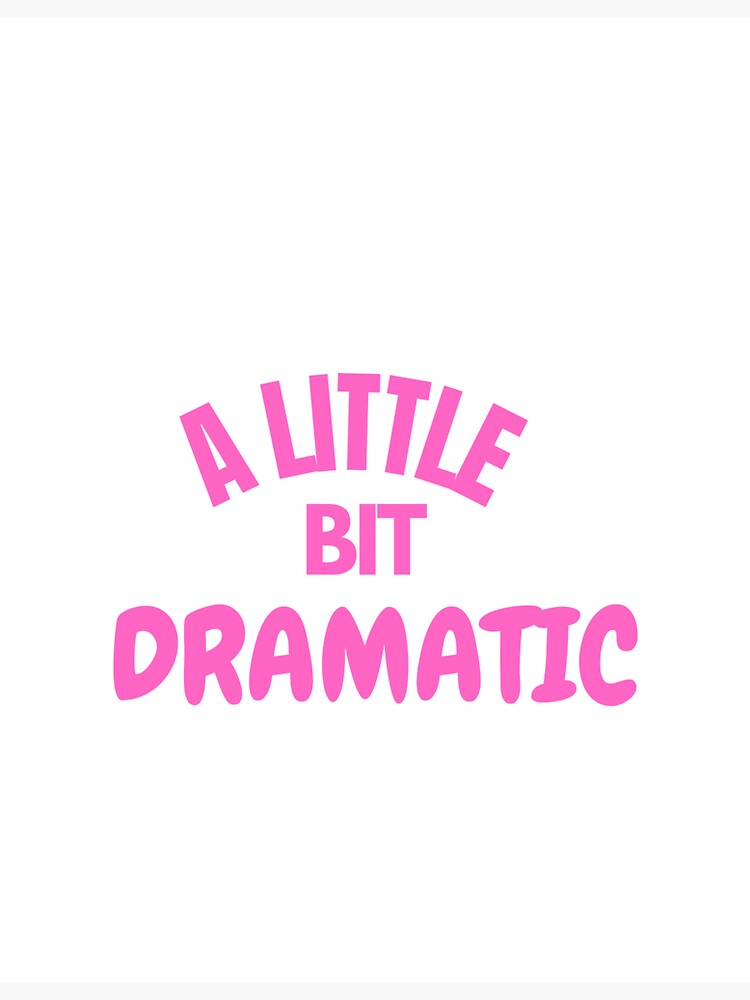 "A Little Bit Dramatic" Sticker for Sale by Pictionary57 | Redbubble