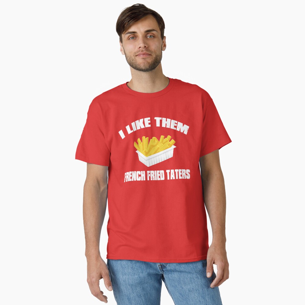 "Sling Blade Quote - I Like Them French Fried Taters" Essential T-Shirt ...