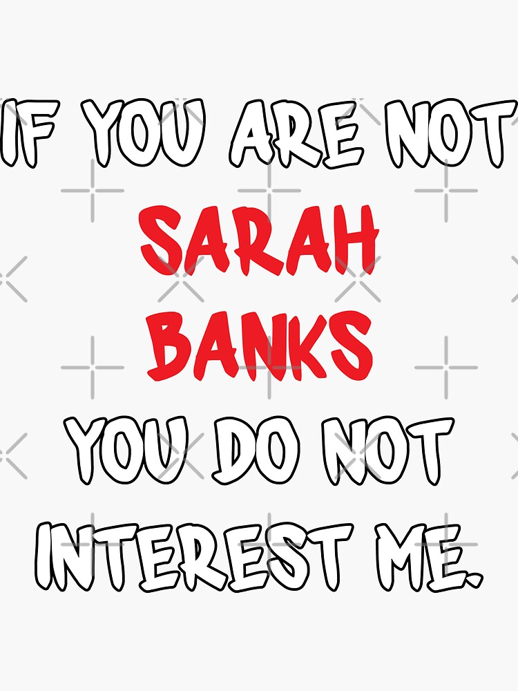 "If you are not - Sarah Banks" Sticker by 2Girls1Shirt | Redbubble