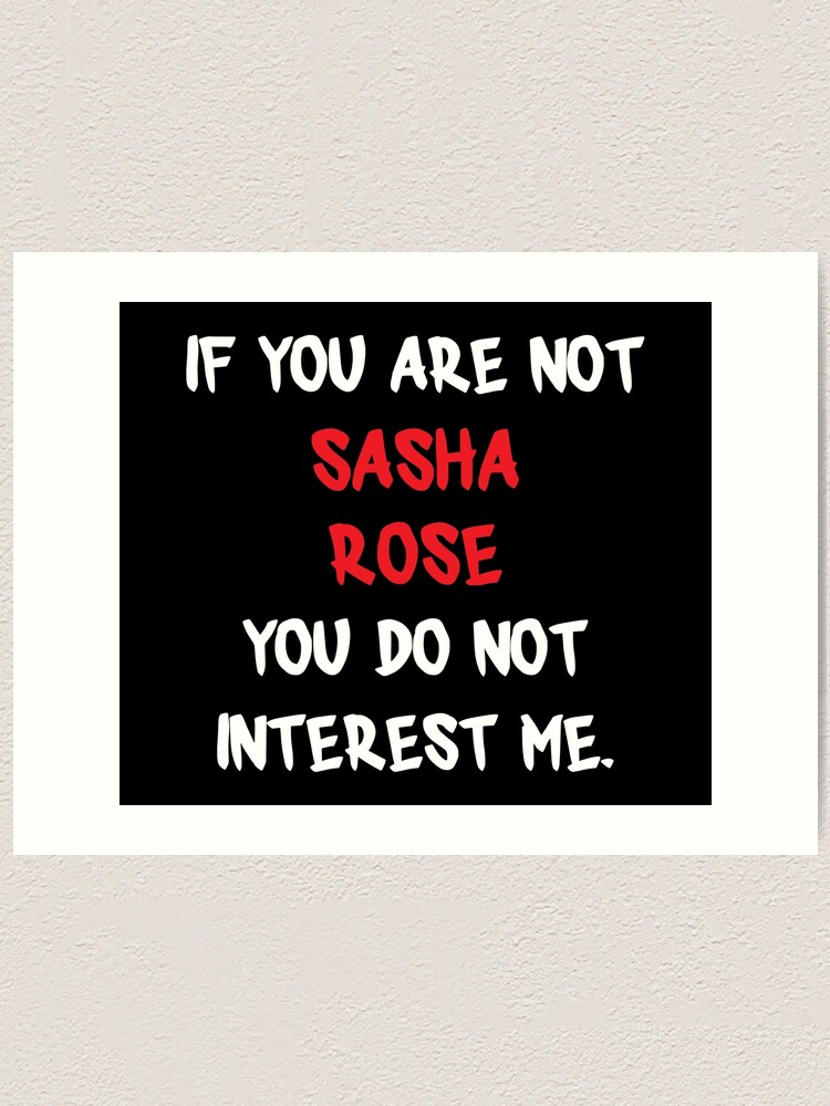 "If you are not - Sasha Rose" Art Print by 2Girls1Shirt | Redbubble