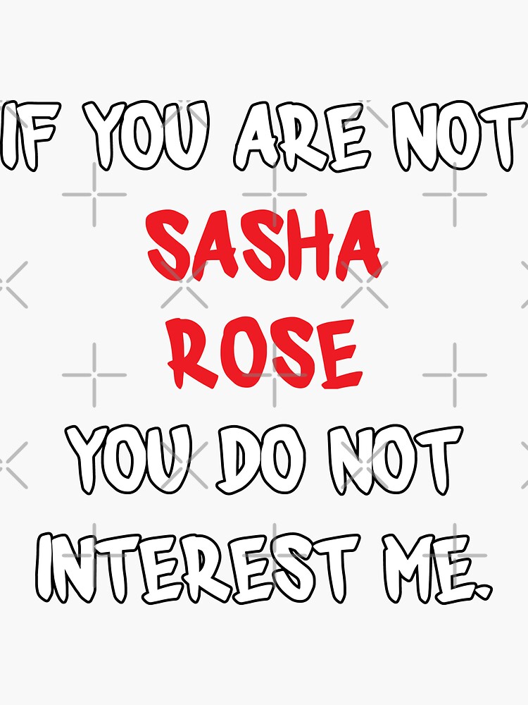 "If you are not - Sasha Rose" Sticker for Sale by 2Girls1Shirt | Redbubble