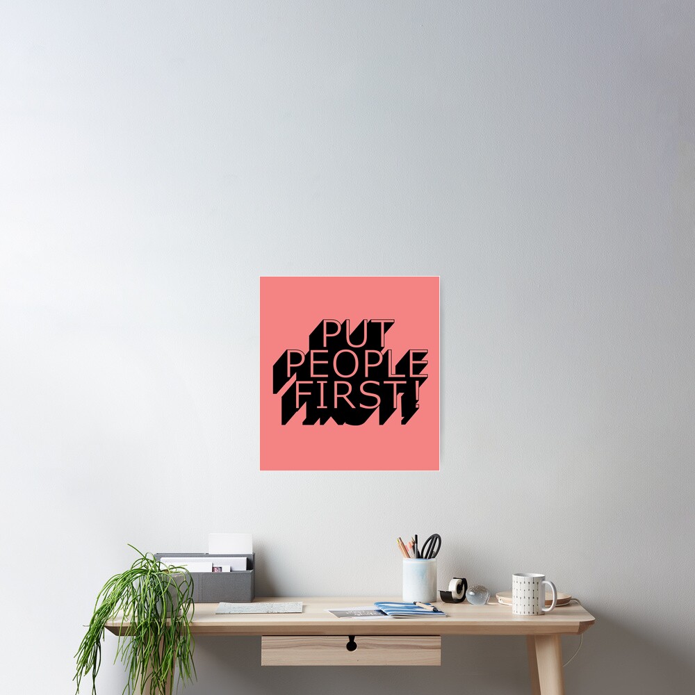 "Put People First!" Poster by Presumably | Redbubble