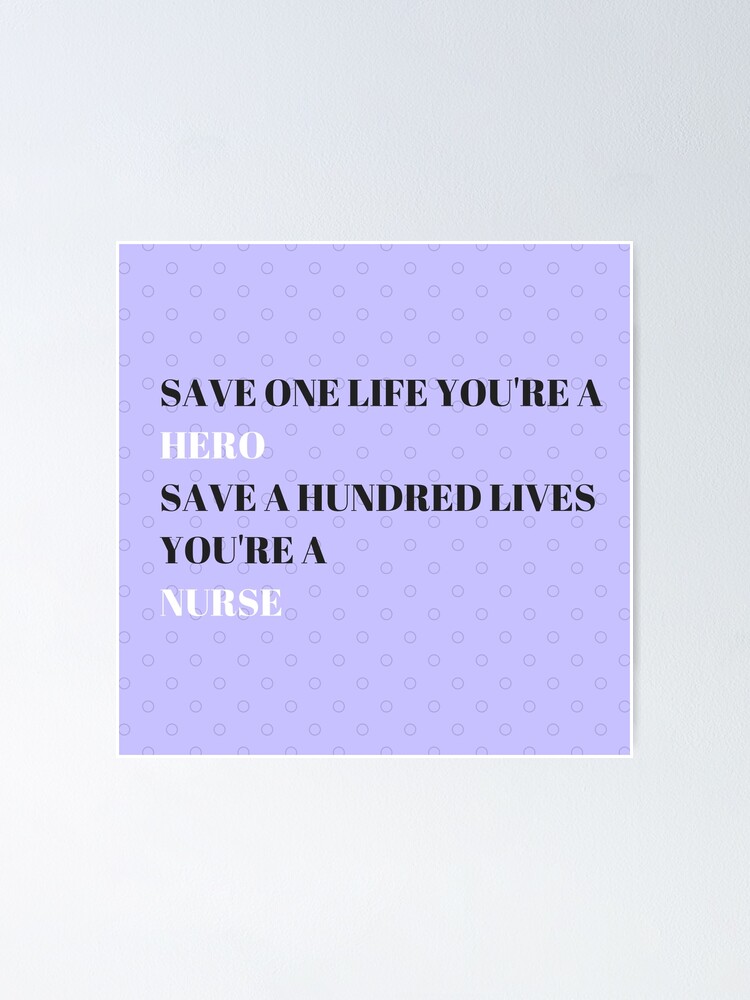 "Nurses save lives" Poster by nursealy | Redbubble