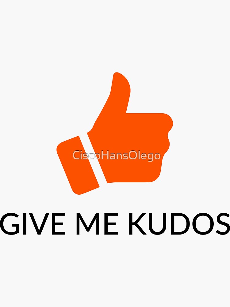 "Give Me Kudos" Sticker by CiscoHansOlego | Redbubble