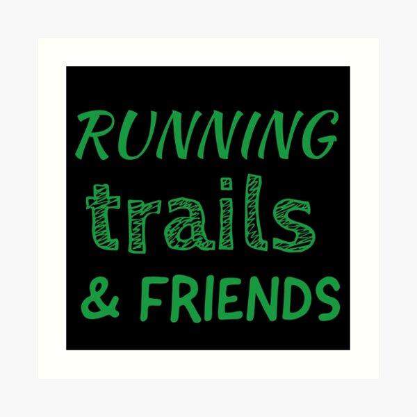 "Running trails and friends trail running and friends themed green text ...