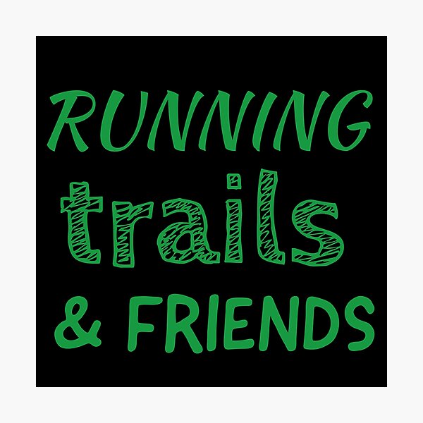 "Running trails and friends trail running and friends themed green text ...