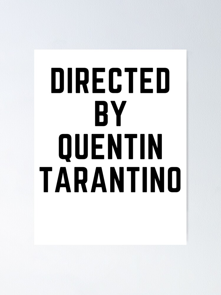 "DIRECTED BY QUENTIN TARANTINO" Poster for Sale by movieset | Redbubble
