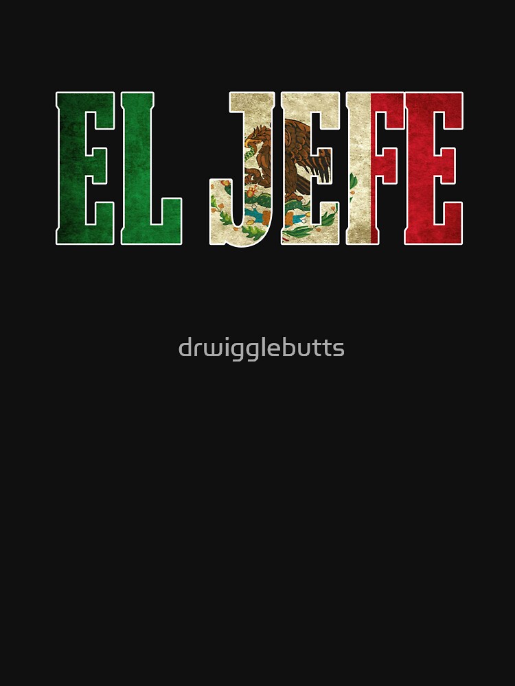 " EL HEFE Mexican Design Mexican Flag Design For Men" Essential T-Shirt ...