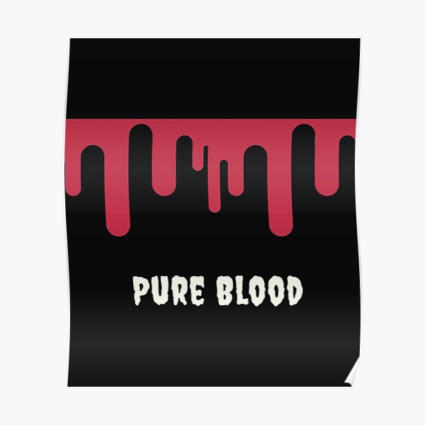 "Pure Blood " Poster for Sale by oyfullyEmbroide | Redbubble