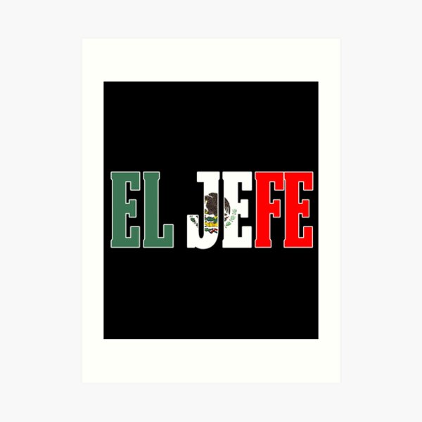 " EL HEFE Mexican Design Mexican Flag Design For Mexican Pride With ...