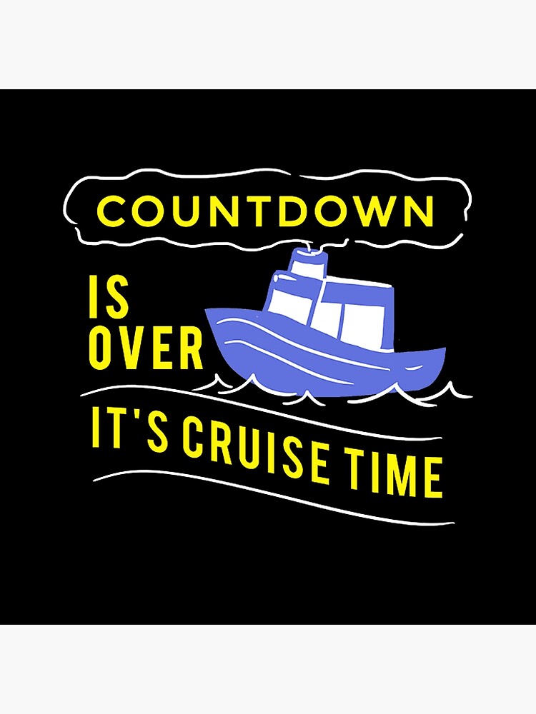"funny vacation quote countdown is over cruise " Poster for Sale by ...