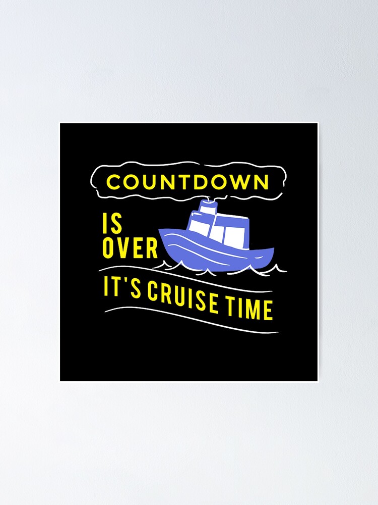 "funny vacation quote countdown is over cruise " Poster for Sale by ...