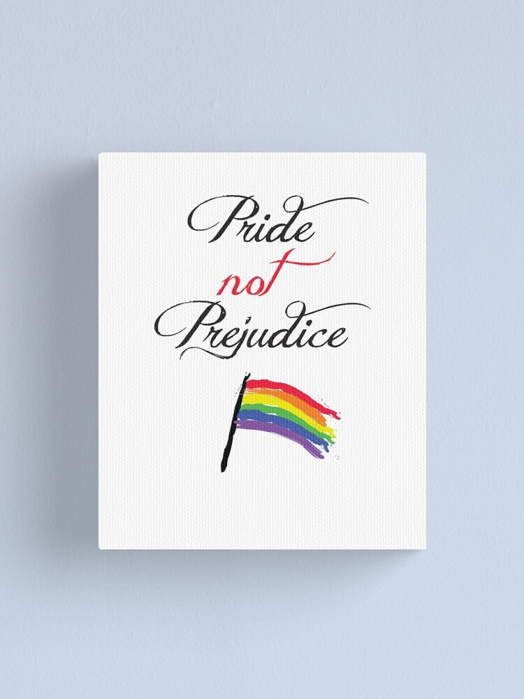 "Pride Not Prejudice with Pride Flag" Canvas Print by cinn | Redbubble
