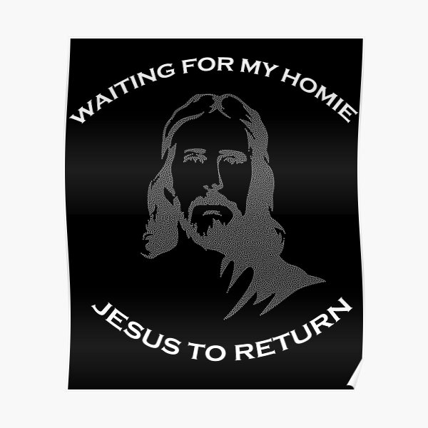 "Jesus Is My Homie Waiting For Return Design" Poster for Sale by NiuBi ...