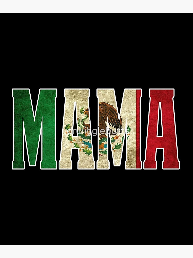 " Mama Gift Mexican Design Mexican Flag Design For Mexican Pride ...