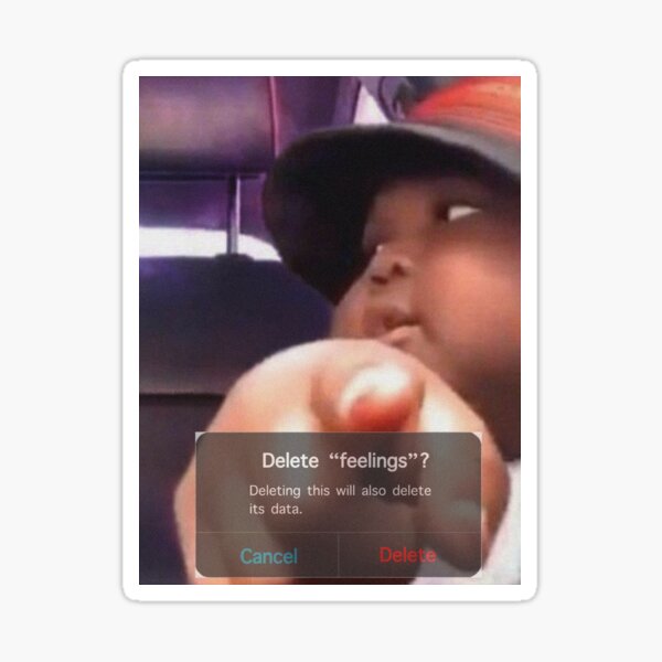 "Delete feelings meme" Sticker by 17Secrets | Redbubble