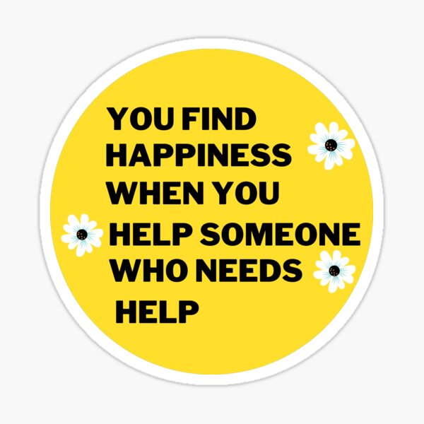 "Being happy is as close to you as help" Sticker for Sale by Towze3 ...