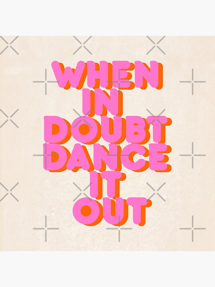 "When in doubt dance it out! typography artwork" Art Board Print for ...
