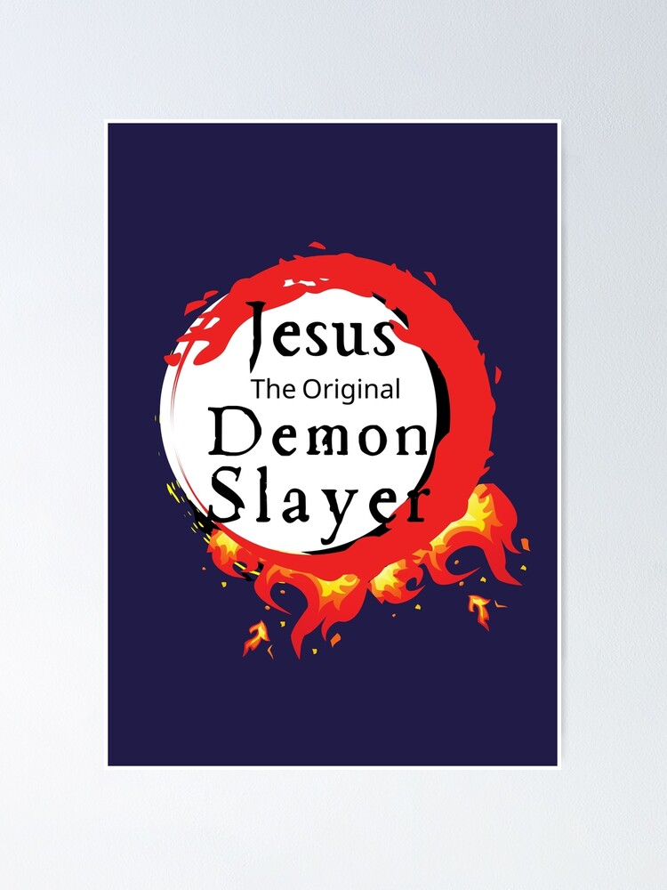 "Jesus The Original Demon Slayer" Poster by MKCMDesigns | Redbubble