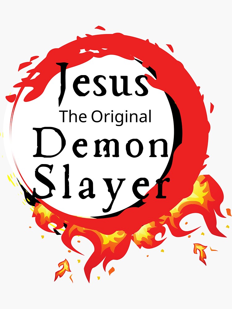 "Jesus The Original Demon Slayer" Sticker by MKCMDesigns | Redbubble