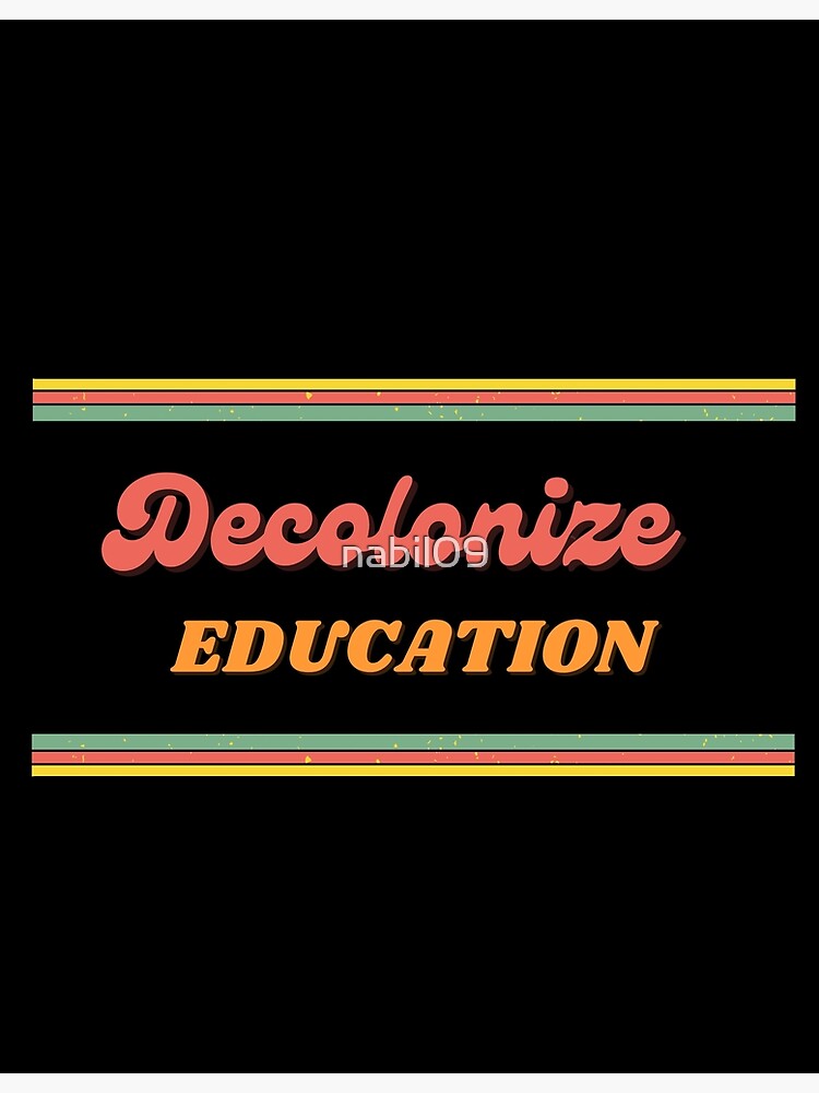 Decolonize Education Premium Matte Vertical Poster sold by DaviMcintyre ...