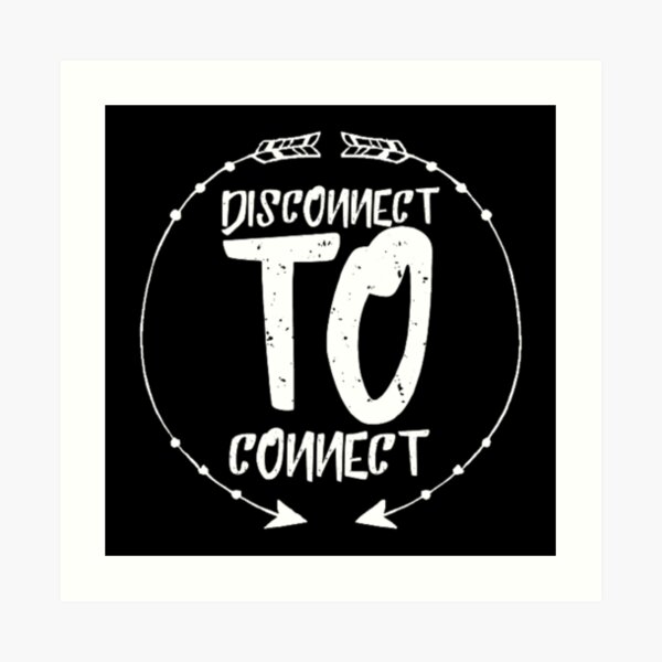 "" Disconnect to Connect" short inspirational quotes" Art Print for ...