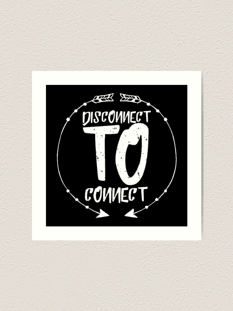 "" Disconnect to Connect" short inspirational quotes" Art Print for ...