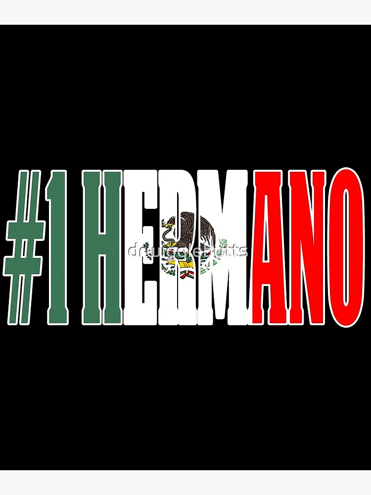 " Hermano Gift Mexican Design For Mexican Flag Design For Mexican Pride ...