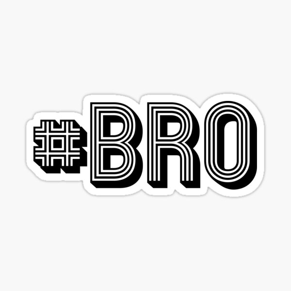 "Bro" Sticker by Radeart1 | Redbubble