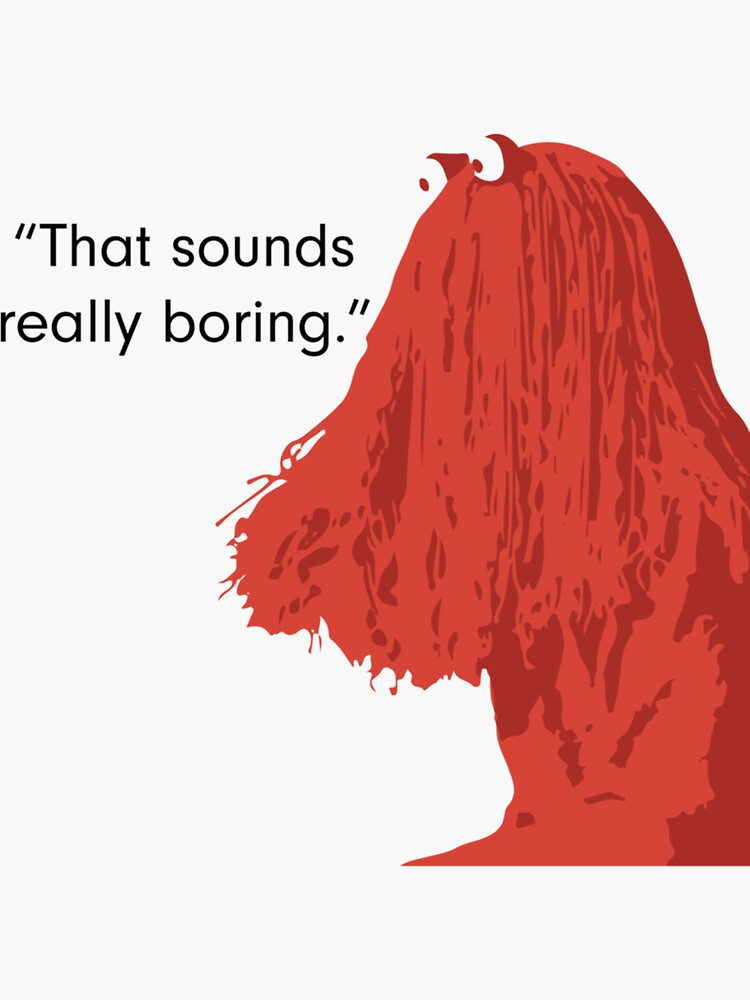 "That sound really boring" Sticker for Sale by Julia-ca | Redbubble