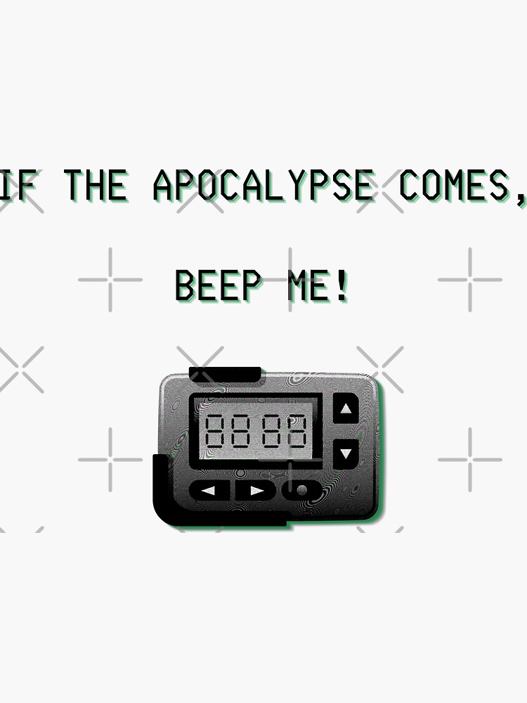 "If the apocalypse comes , BEEP ME!" Sticker for Sale by bluAvocado ...