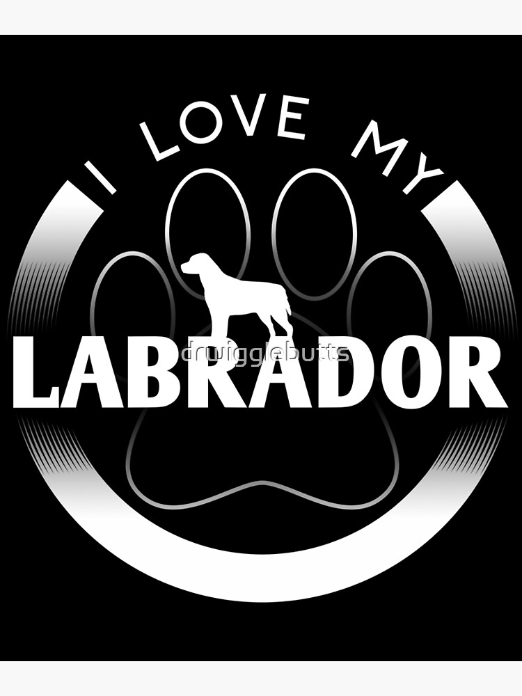 "Funny Labrador Retriever Design I Love My Labrador Circle Paw Simple ...
