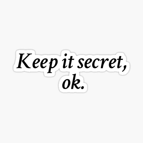 "Keep it secret" Sticker for Sale by Outstanding77 | Redbubble