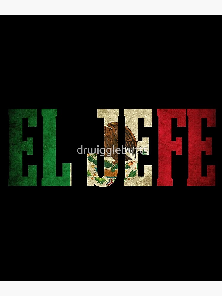 " EL HEFE Mexican Design Mexican Flag Design For Men" Photographic ...