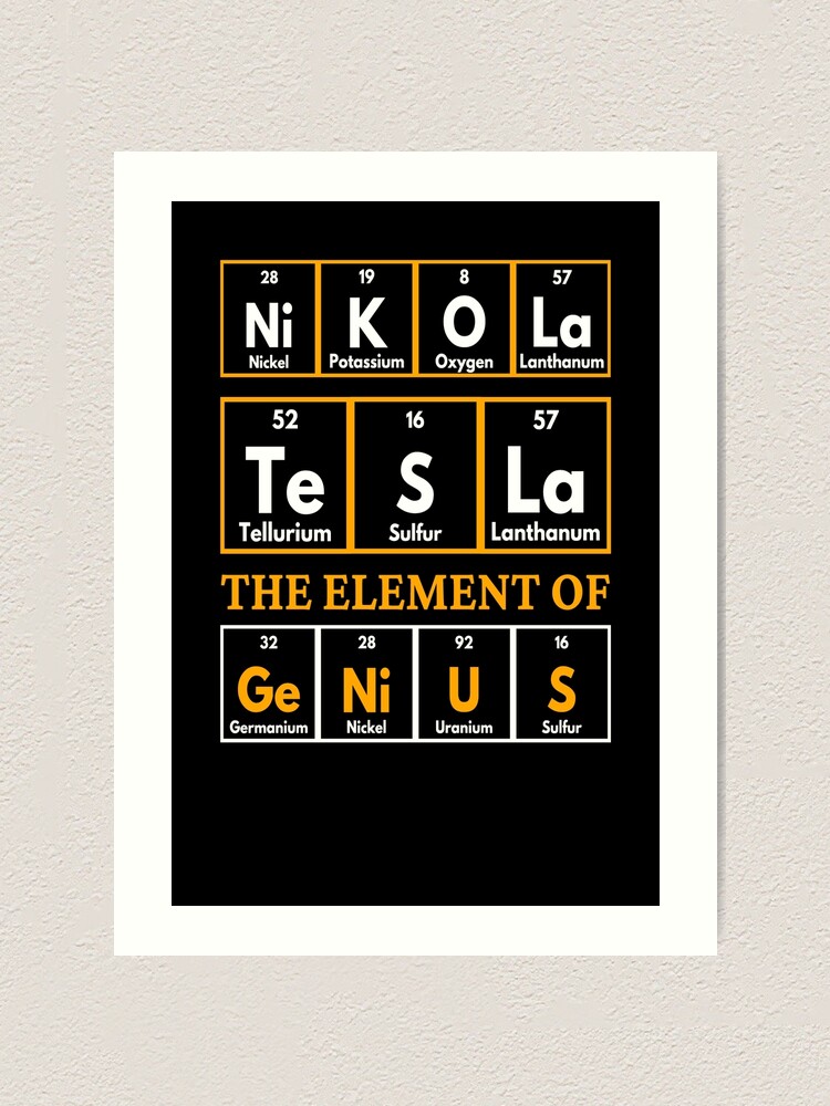 "Periodic Table Nikola Tesla element of genius" Art Print for Sale by ...