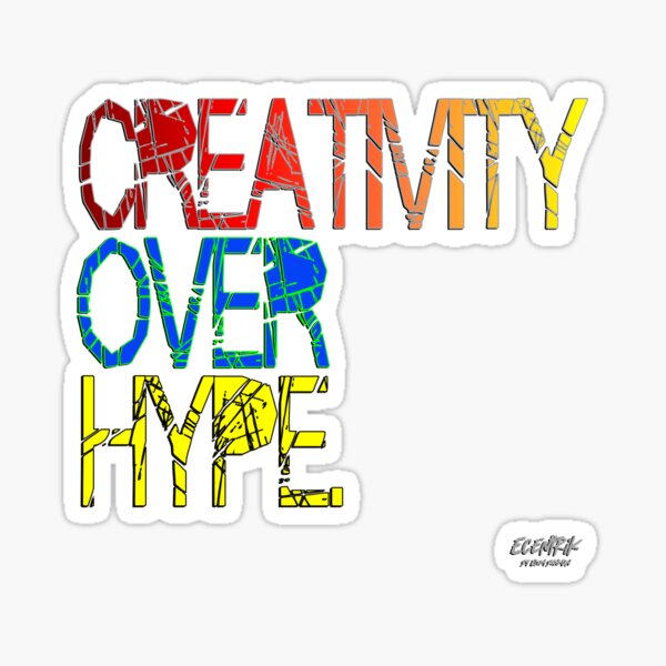 "Creativity Over Hype" Sticker by ecentrik | Redbubble