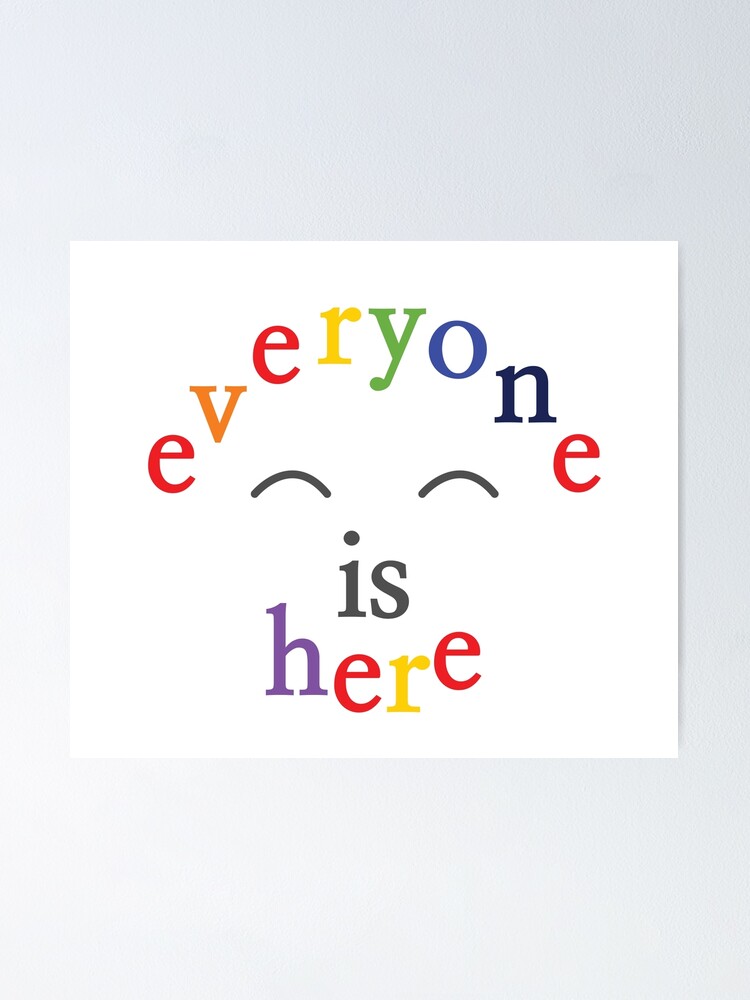 "everyone is here" Poster for Sale by S-S-T | Redbubble