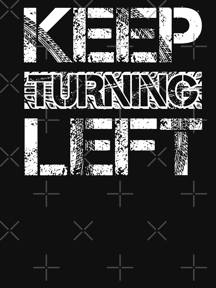 "Keep Turning Left Funny Dirt Short Track Runner Race T-Shirt ...