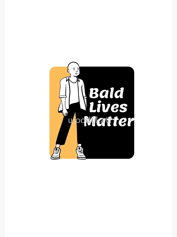 "Bald Lives Matter stand man" Poster for Sale by woodykati | Redbubble