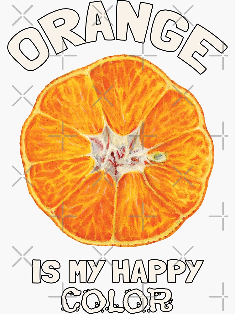 "Orange is my happy color" Sticker by KewaleeTee | Redbubble