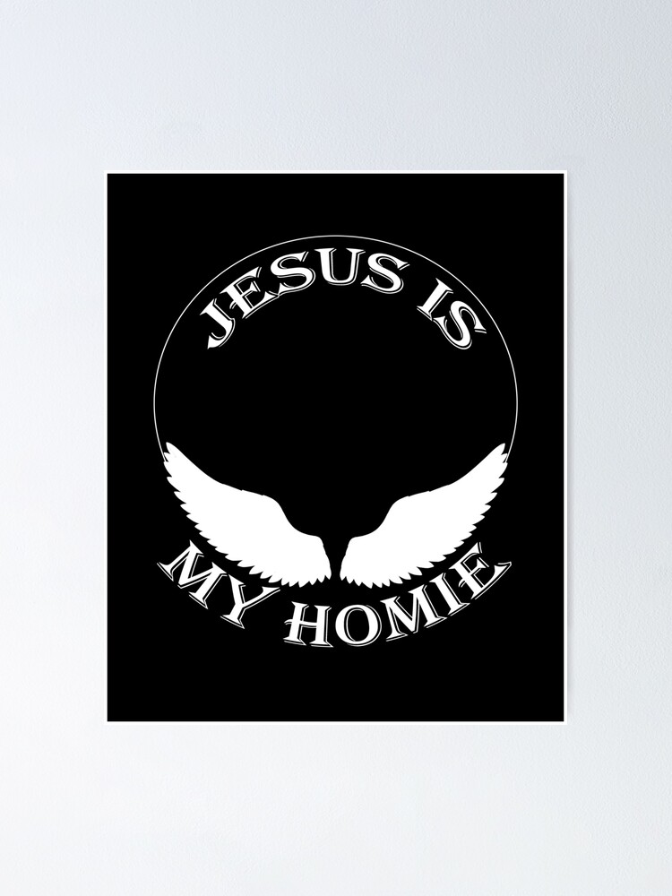 "Jesus Is My Homie wings" Poster for Sale by NiuBi | Redbubble