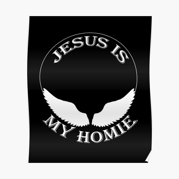 "Jesus Is My Homie wings" Poster for Sale by NiuBi | Redbubble