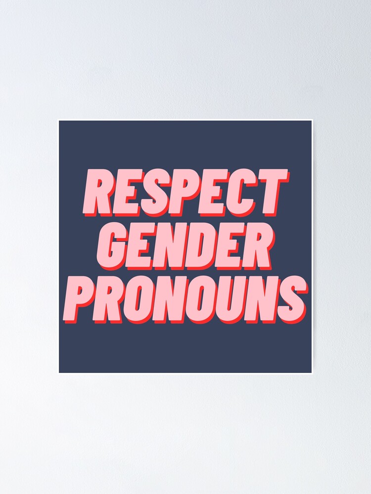 "Respect Gender Pronouns" Poster for Sale by polishalpaca | Redbubble