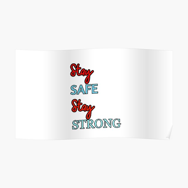 "STAY SAFE STAY STRONG" Poster for Sale by FABart2DESIGNS | Redbubble